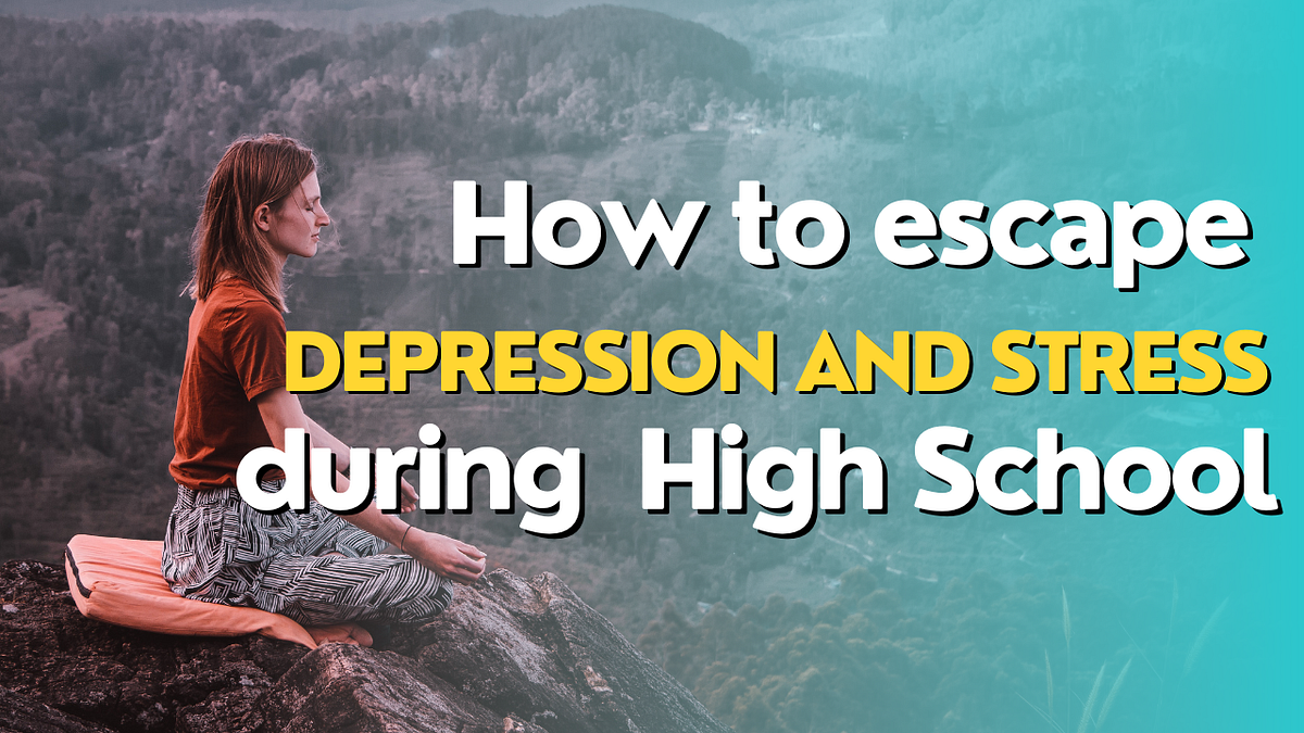 How I overcame Depression and stress during high School | by Precilla ...
