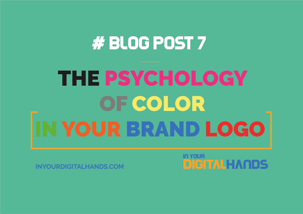 THE PSYCHOLOGY OF COLOR IN YOUR BRAND LOGO | by In Your Digital Hands ...