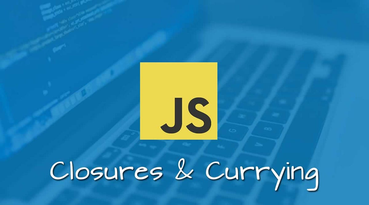 Closures and Currying in JavaScript | by hasn özacar | Dec, 2023 | Medium