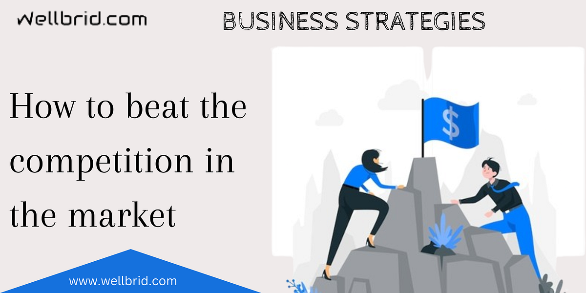 How to beat your competitors in business. | by Sudhir Sharma | Apr ...