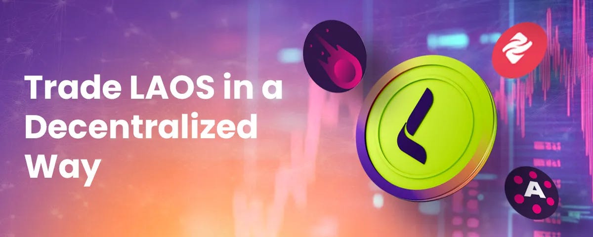 How to Acquire and Trade LAOS in a Decentralized Way | by Gerard ...