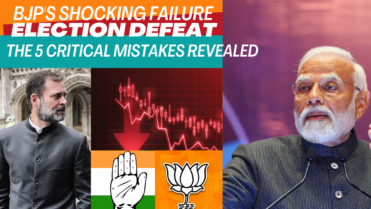 Top 5 Mistakes That Led to BJP’s Electoral Setback: An In-Depth ...