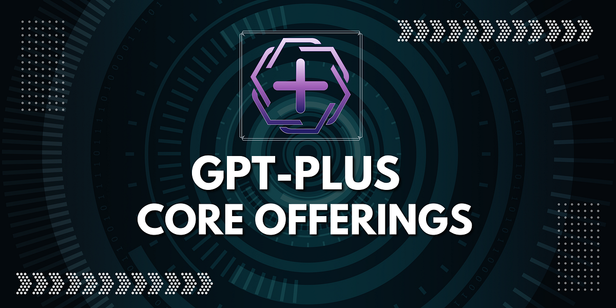 GPT-Plus Core Offerings Unveiled! | by Tsunami Fund | Medium