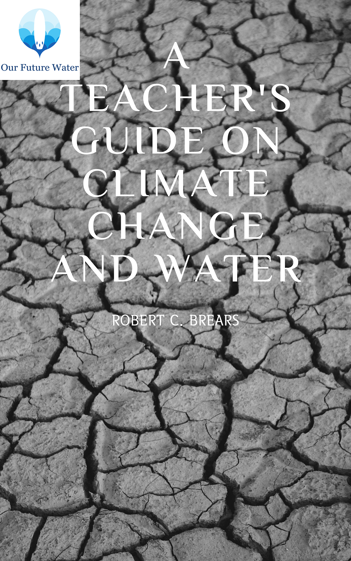 A Teacher’s Guide on Climate Change and Water - Our Future Water - Medium