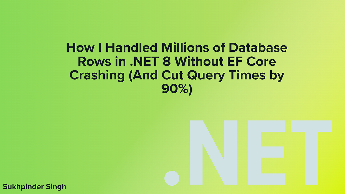 How I Handled Millions of Database Rows in .NET 8 Without EF Core ...