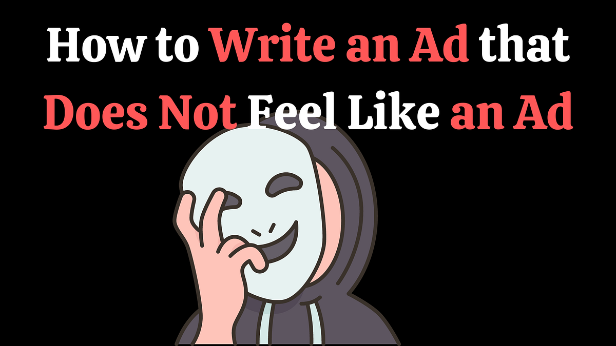 How to write an ad that does not feel like an ad | by Kushagra Oberoi ...