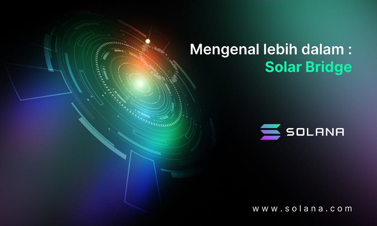Mengenal Lebih Dalam: Solar Bridge | by Solana Indonesia | Medium
