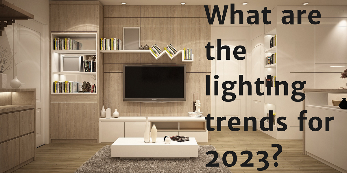 What are the lighting trends for 2023? | by Bispendra Suren1 | Medium