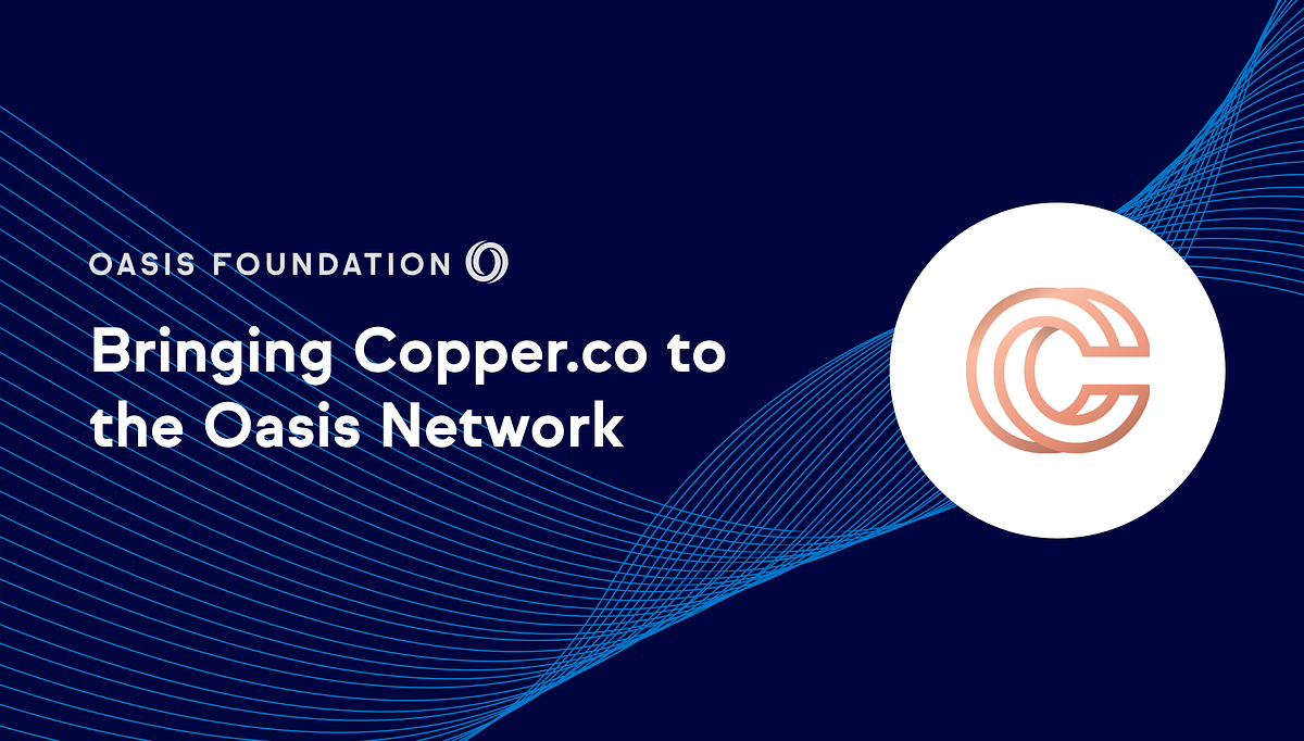 Bringing Copper.co to the Oasis Network | by Oasis Network | Oasis ...