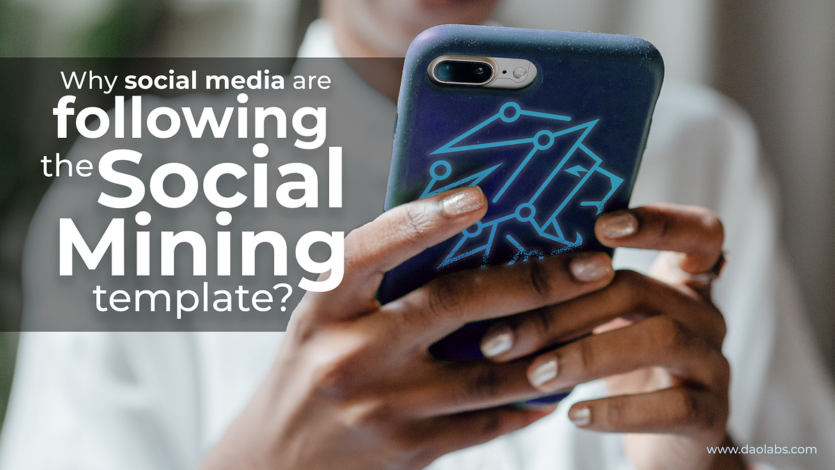 Why social media are following the Social Mining template? | by DAO ...