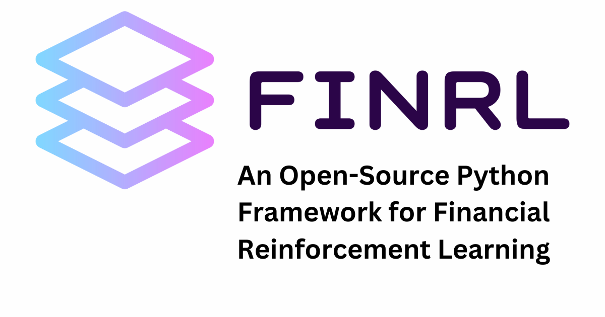 FinRL: An Open-Source Python Framework for Financial Reinforcement Learning | by Algo Insights ...