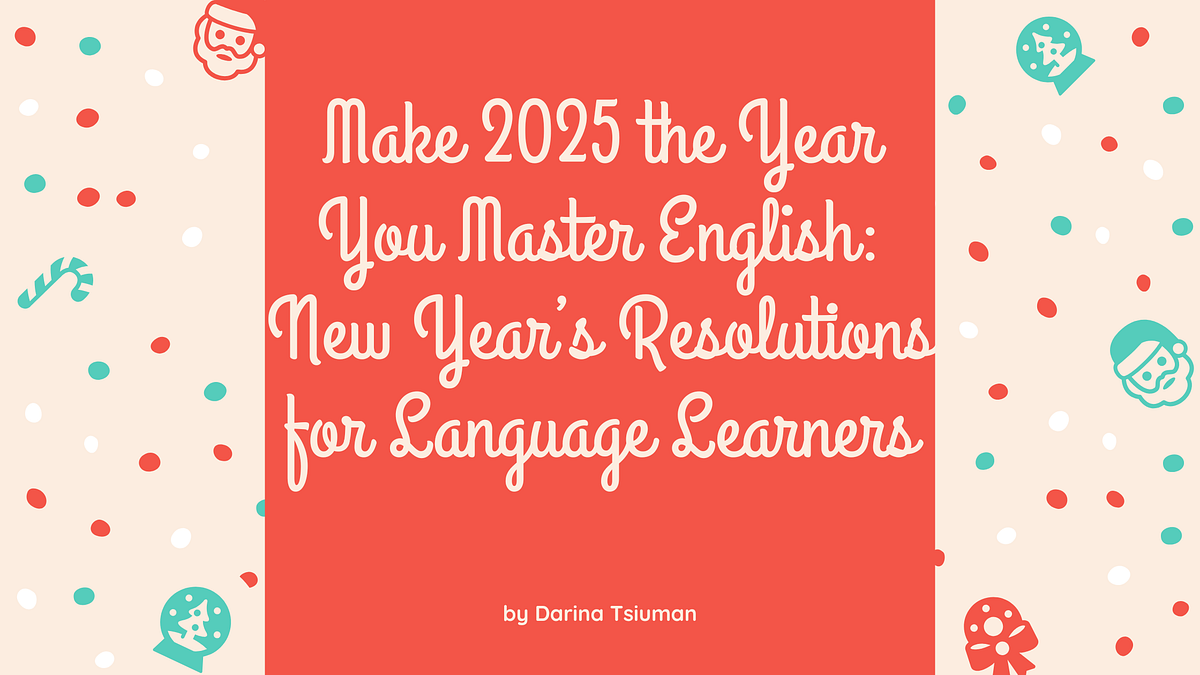 Make 2025 the Year You Master English: New Year’s Resolutions for ...
