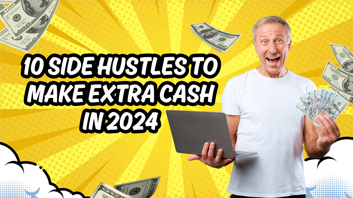 10 Best Side Hustles Jobs To Make Extra Cash in 2024 | by Amine Ben ...
