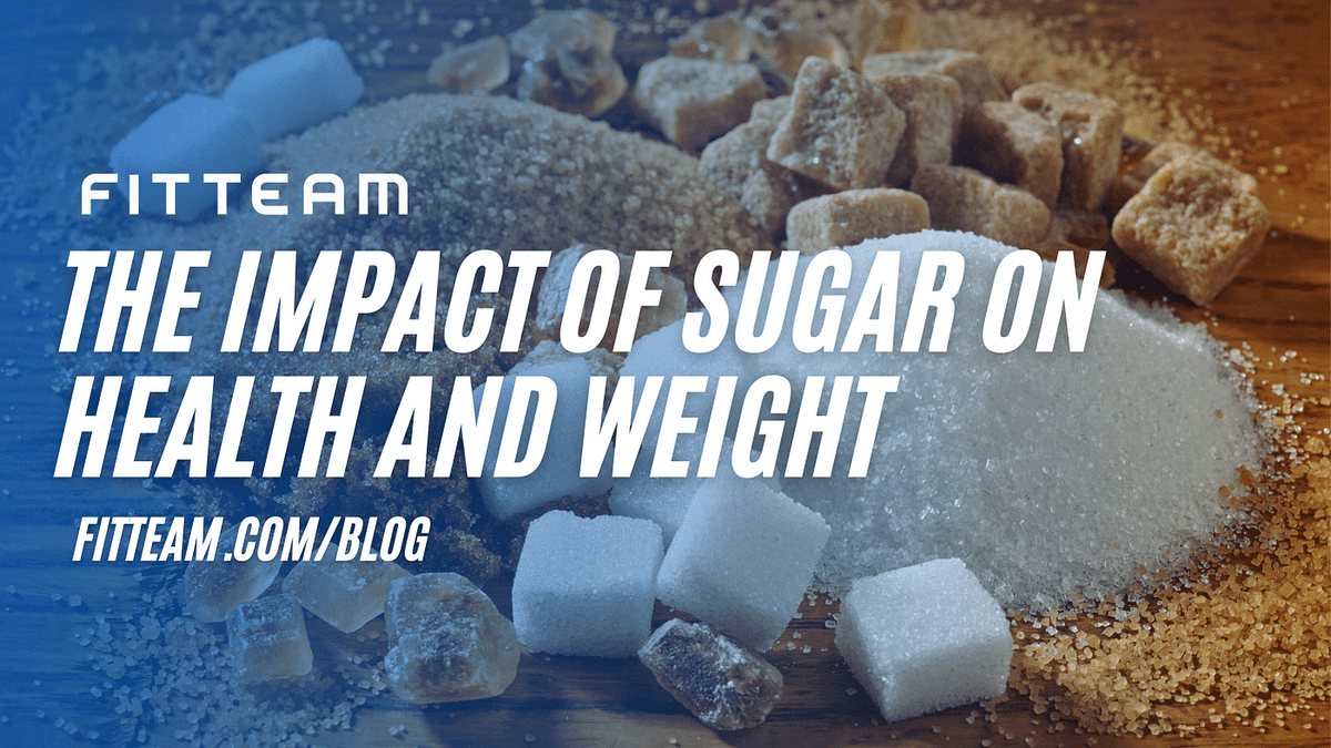 THE IMPACT OF SUGAR ON HEALTH AND WEIGHT | by FITTEAM GLOBAL | Medium