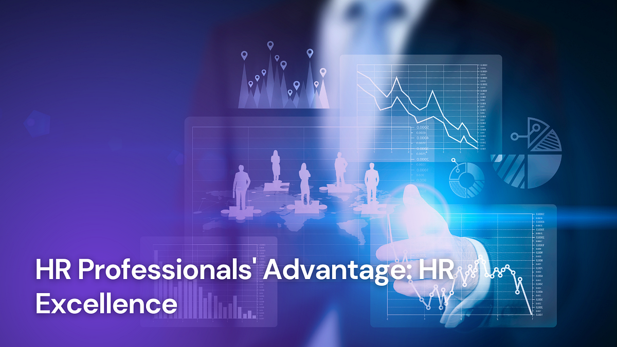 HR Professionals’ Advantage: HR Excellence | by karthi karthik | Nov ...