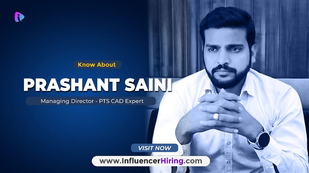 Prashant Saini: A PTS CAD Expert and Creative Influencer on InfluencerHiring.com | by Prashant ...