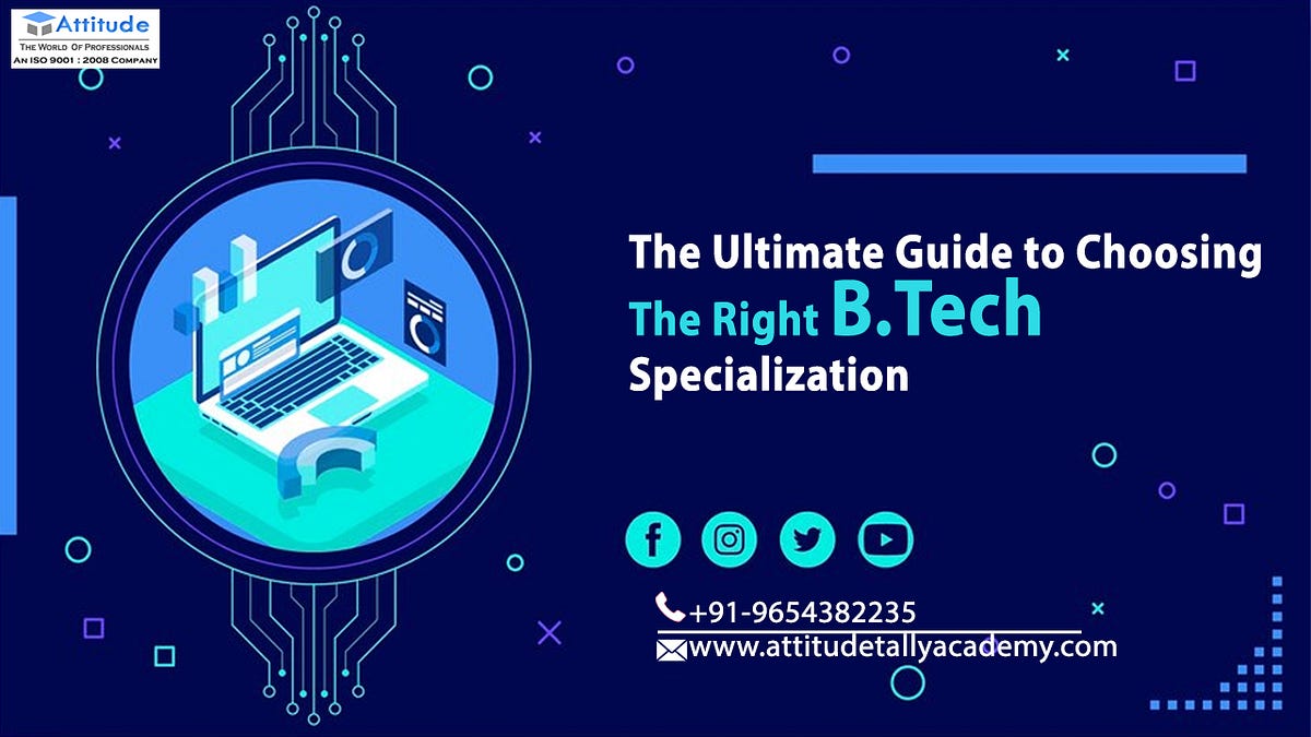 The Ultimate Guide to Choosing the Right B.Tech Specialization | by ...