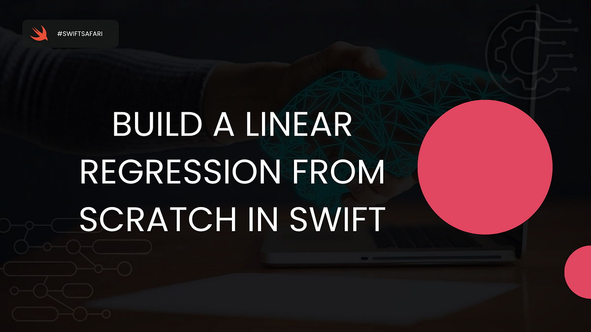 Exploring Linear Regression With Swift Swift Safari By Rivir Holiday Swiftsafari Medium