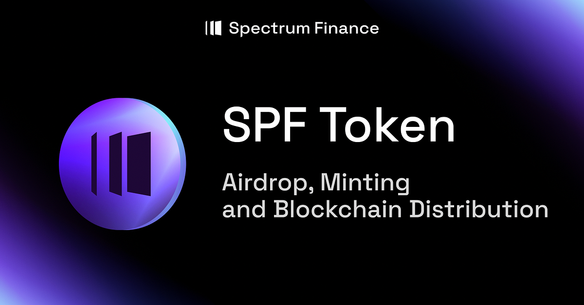 SPF Token: Airdrop, Minting and Blockchain Distribution | by Spectrum ...