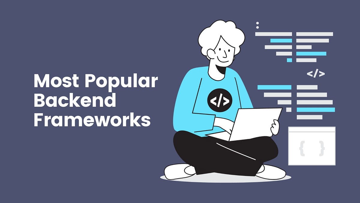 10 Top Backend Frameworks to Next Level Web & App Development | by The ...