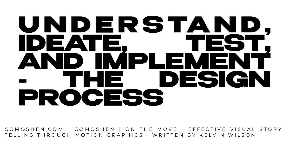 Understand, ideate, test, and implement: The design process | by Kelvin ...