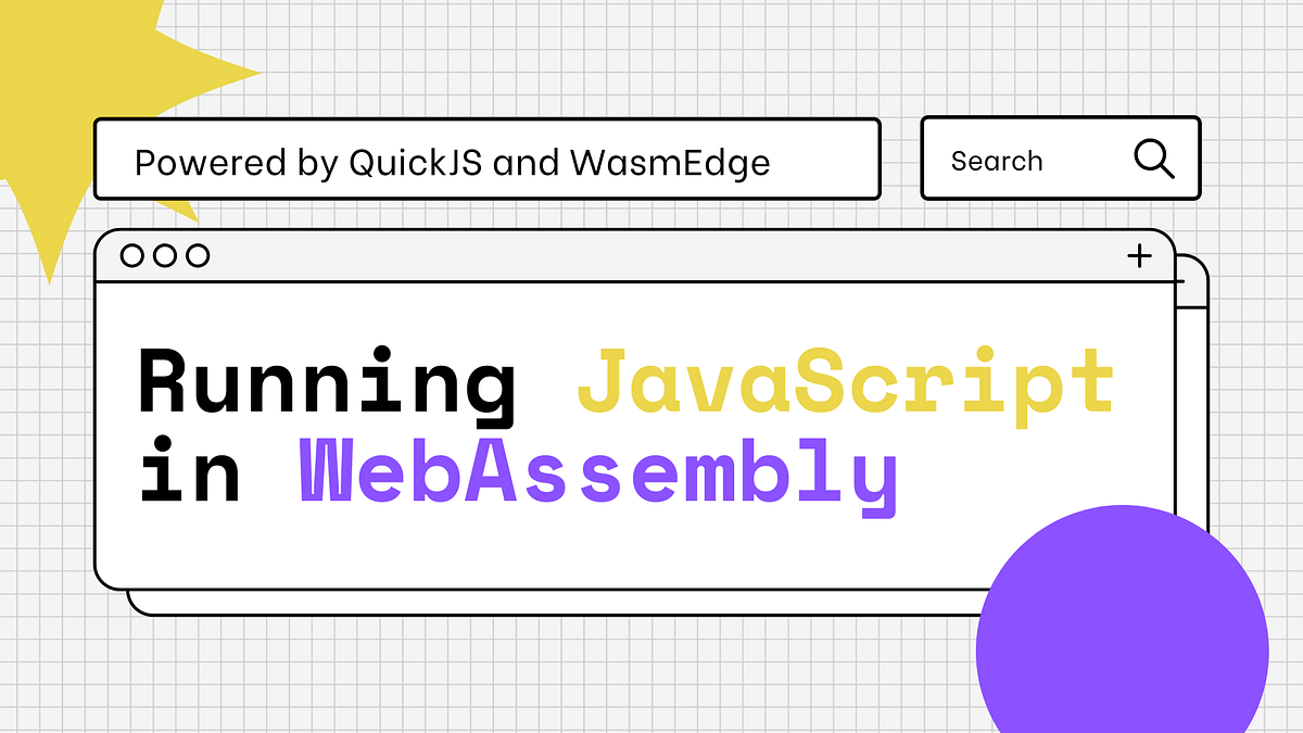 Running JavaScript in WebAssembly with WasmEdge | by Michael Yuan | JavaScript in Plain English