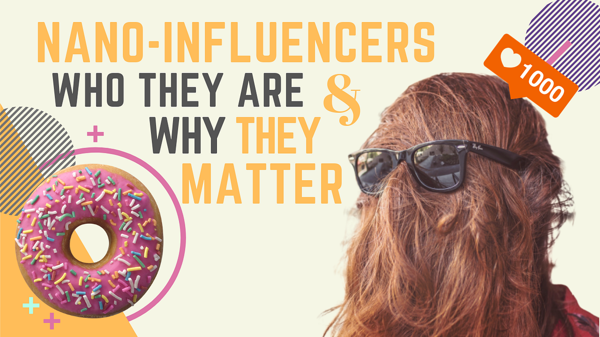 Nano-Influencers: Who They Are And Why They Matter | by Ryan Kucey ...