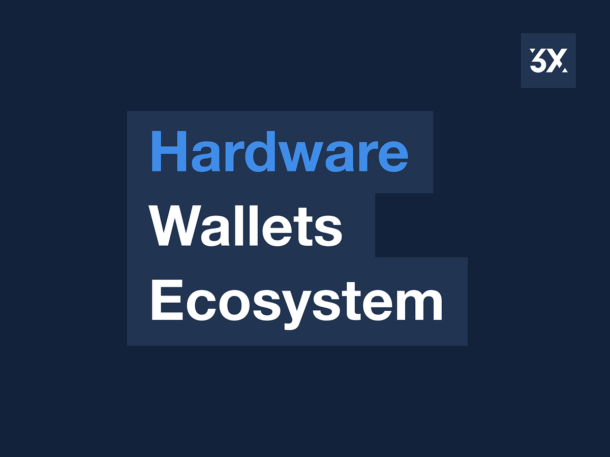 Hardware Wallets Ecosystem. The crypto world is brimming with… | by Petro Yanytskyi | 3x Capital ...