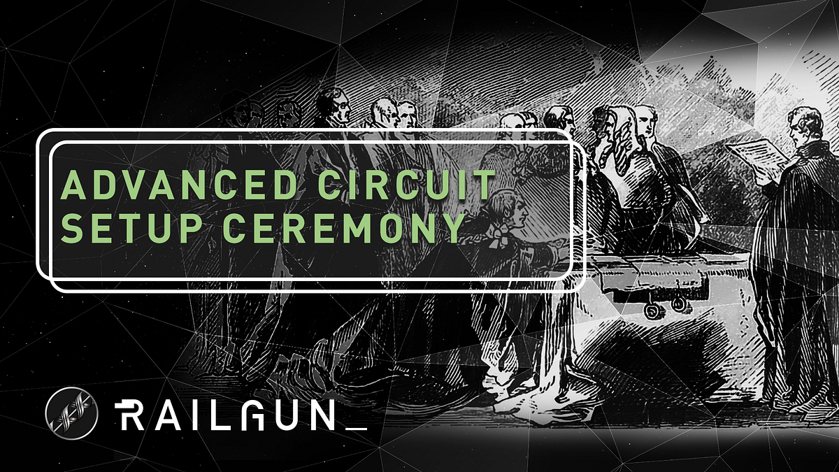 RAILGUN — Advanced Circuit Setup Ceremony User Guide | by RAILGUN ...