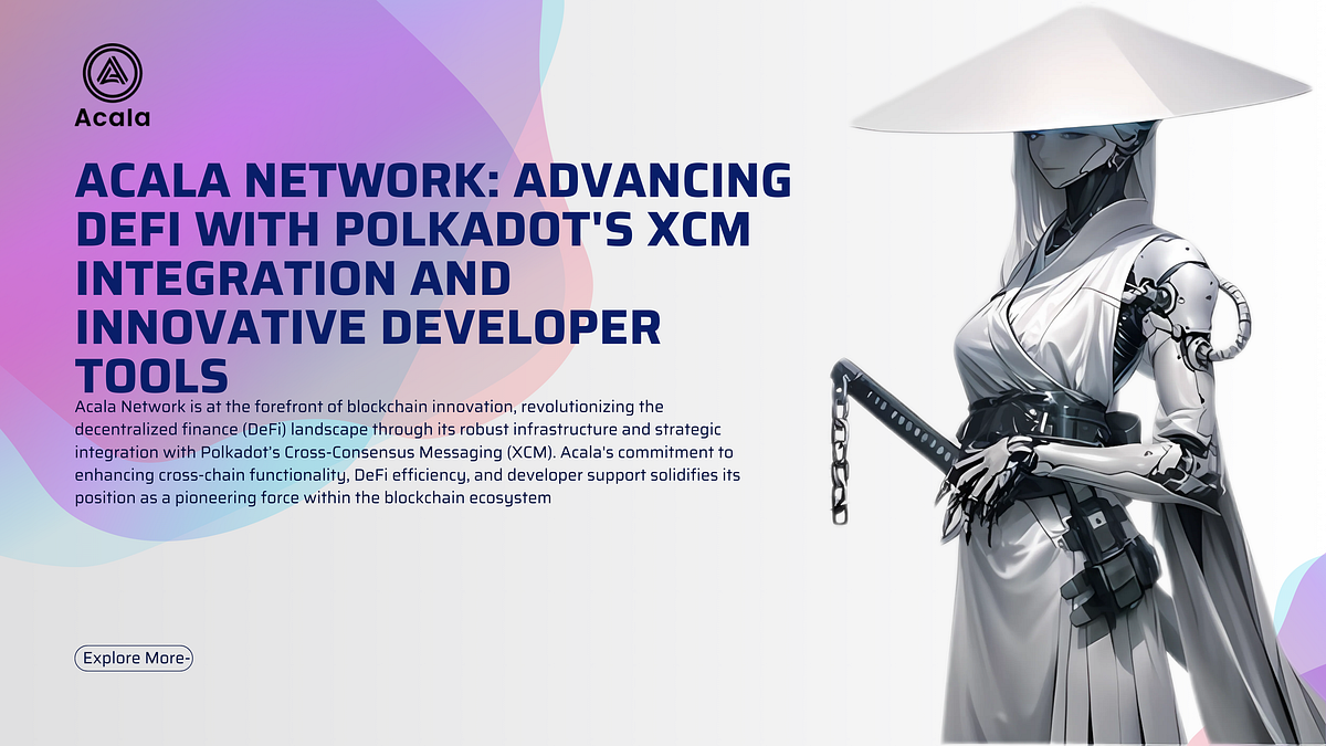 blockchainAcala Network: Advancing DeFi with Polkadot’s XCM Integration ...