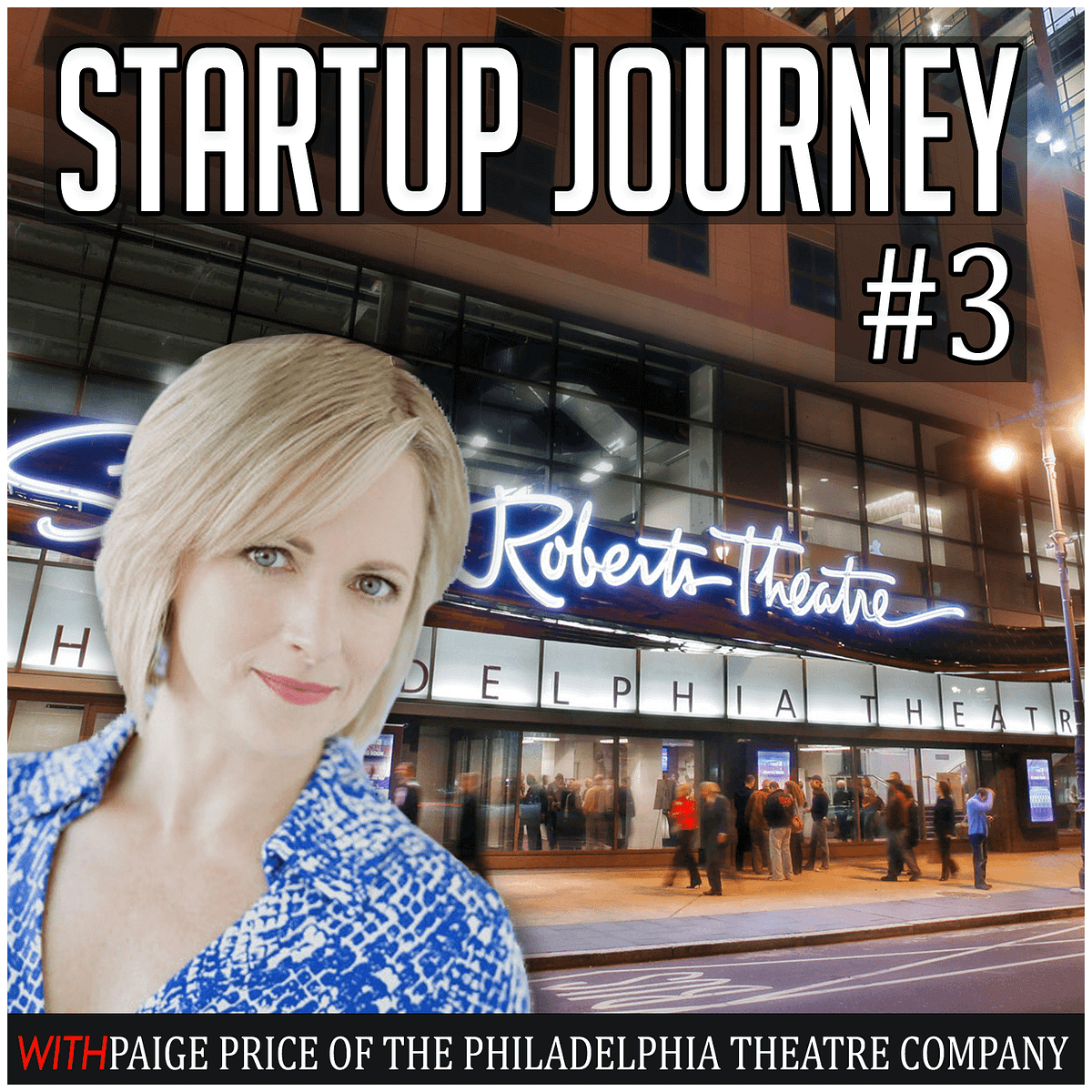 Startup Journey #3 with Paige Price of the Philadelphia Theatre Company ...