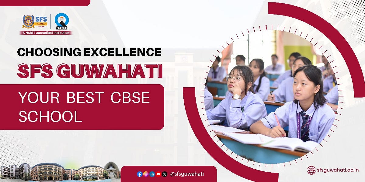 CHOOSING EXCELLENCE: SFS GUWAHATI — YOUR BEST CBSE SCHOOL - SFS Guwahati - Medium