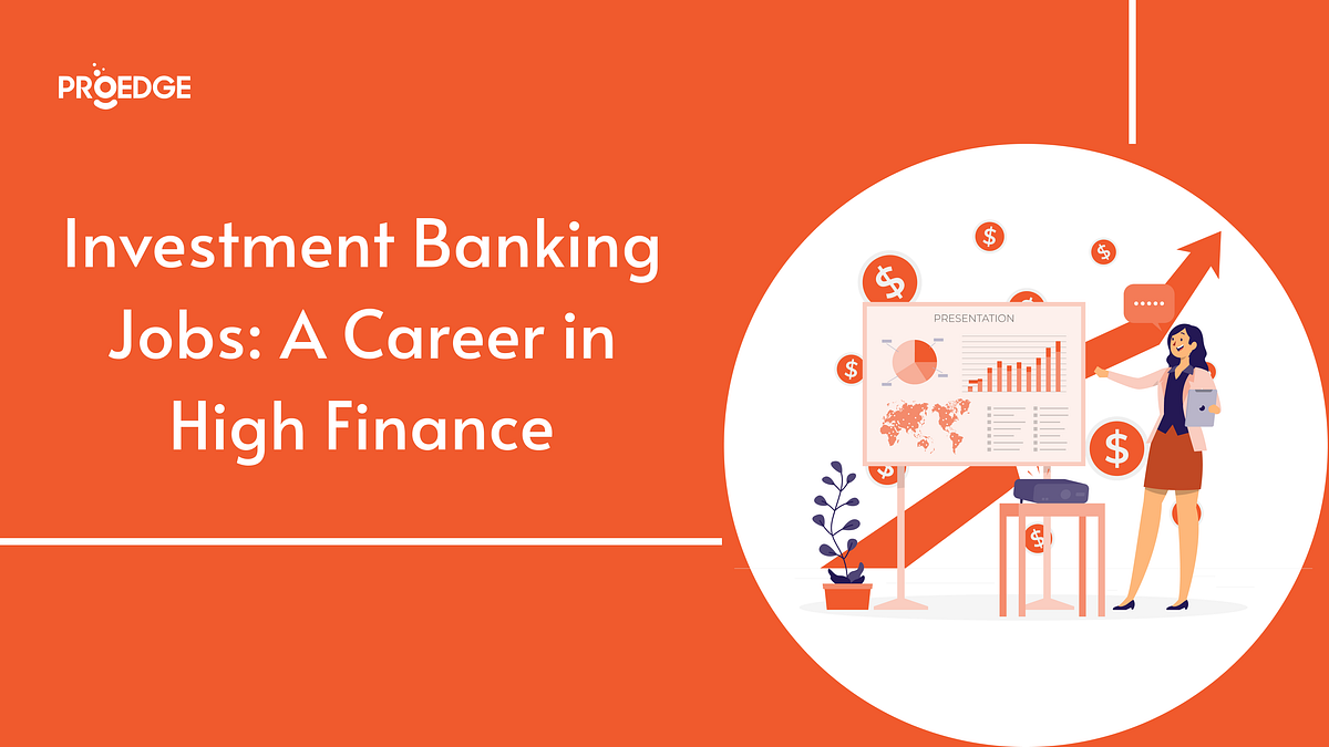 Investment Banking Jobs: A Career in High Finance | by ProEdge | Oct ...