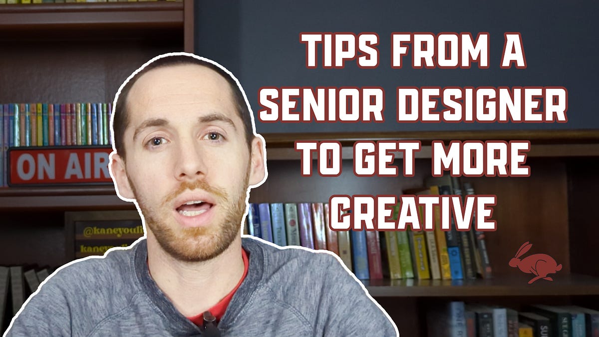 Tips from a Senior Designer to get more Creative | by Kane Works ...