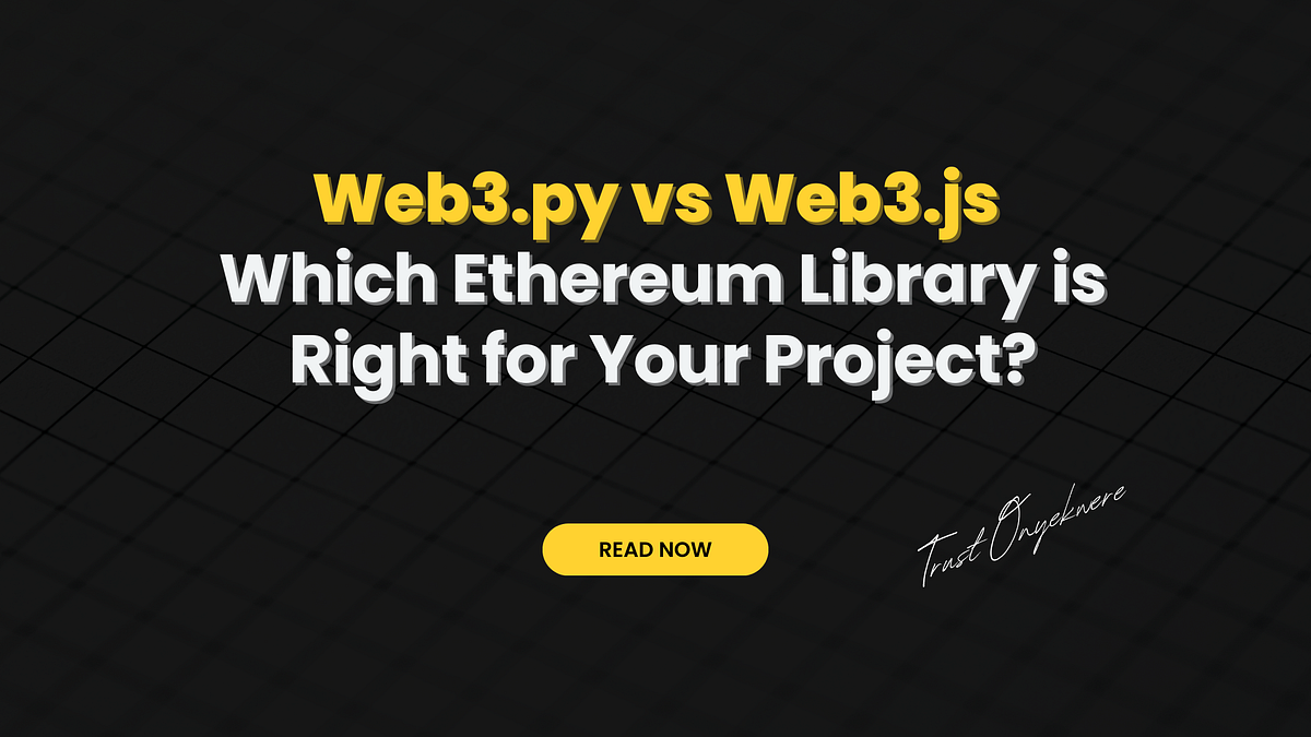 Web3.py vs Web3.js: Which Ethereum Library is Right for Your Project? | by Trust Onyekwere | Medium