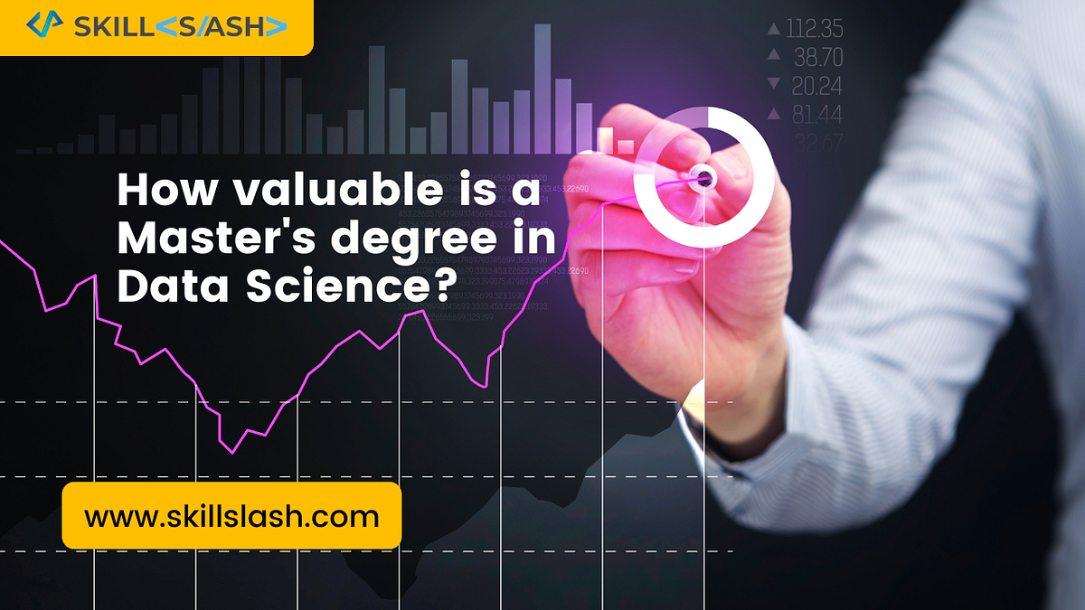 HOW VALUABLE IS A MASTER’S DEGREE IN DATA SCIENCE? | by ...