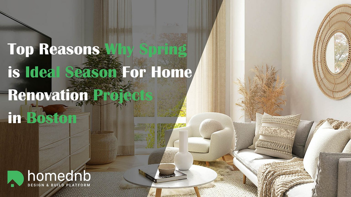 Why Spring is an Ideal Season for Home Renovation in Boston | by Home ...