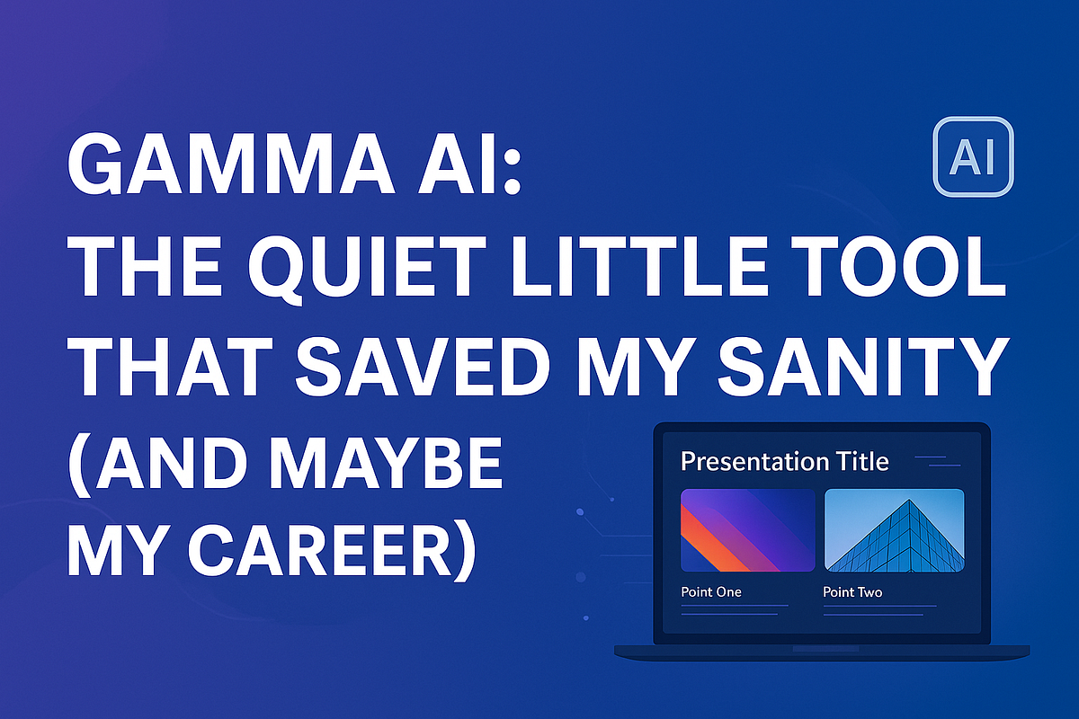 “Gamma AI: The Quiet Little Tool That Saved My Sanity (And Maybe My ...