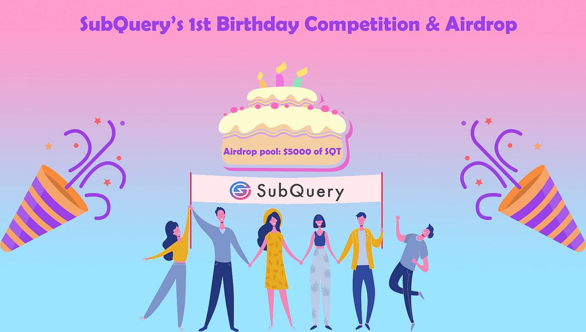 SubQuery’s 1st Birthday Competition & Airdrop | by patrikokokon | Medium