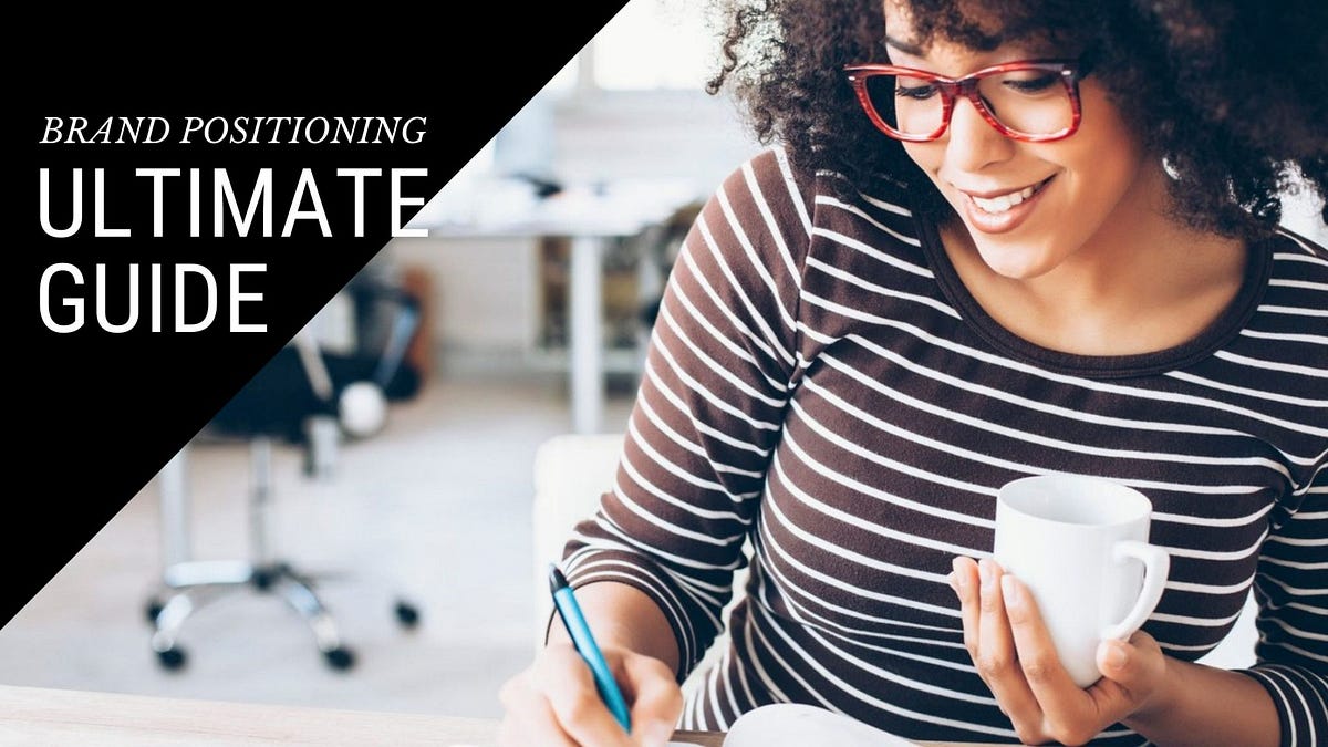 Ultimate Guide to Writing a Brand Positioning Statement | by Kevin ...