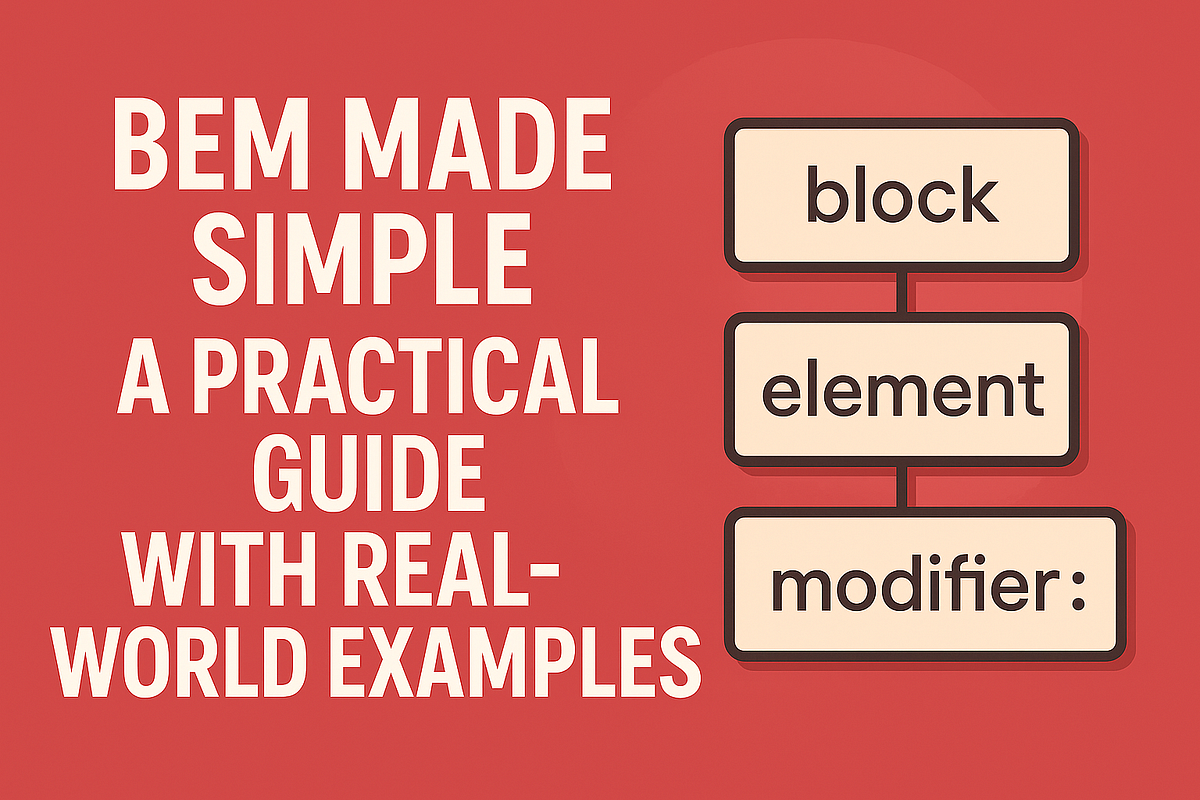 BEM Made Simple: A Practical Guide with Real-World Examples | by CodeByUmar | Aug, 2025 ...