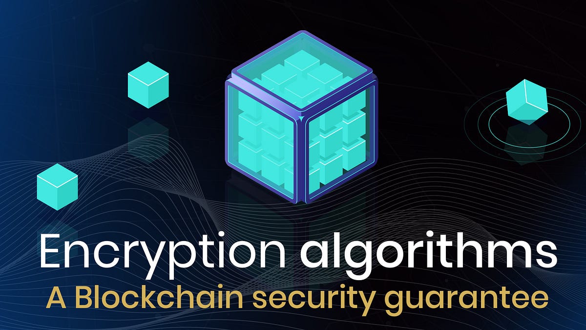 Encryption algorithms, a Blockchain security guarantee | by Arian ...