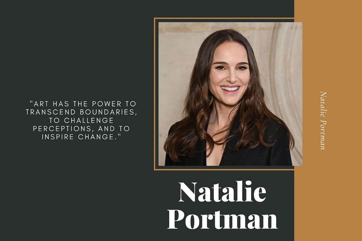 The Transformative Power of Art Through Natalie Portman’s Lens | by ...