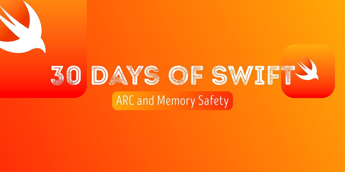 #30DaysOfSwift Day 23–24: ARC and Memory Safety | by Hutomo Sakti Kartiko | Medium