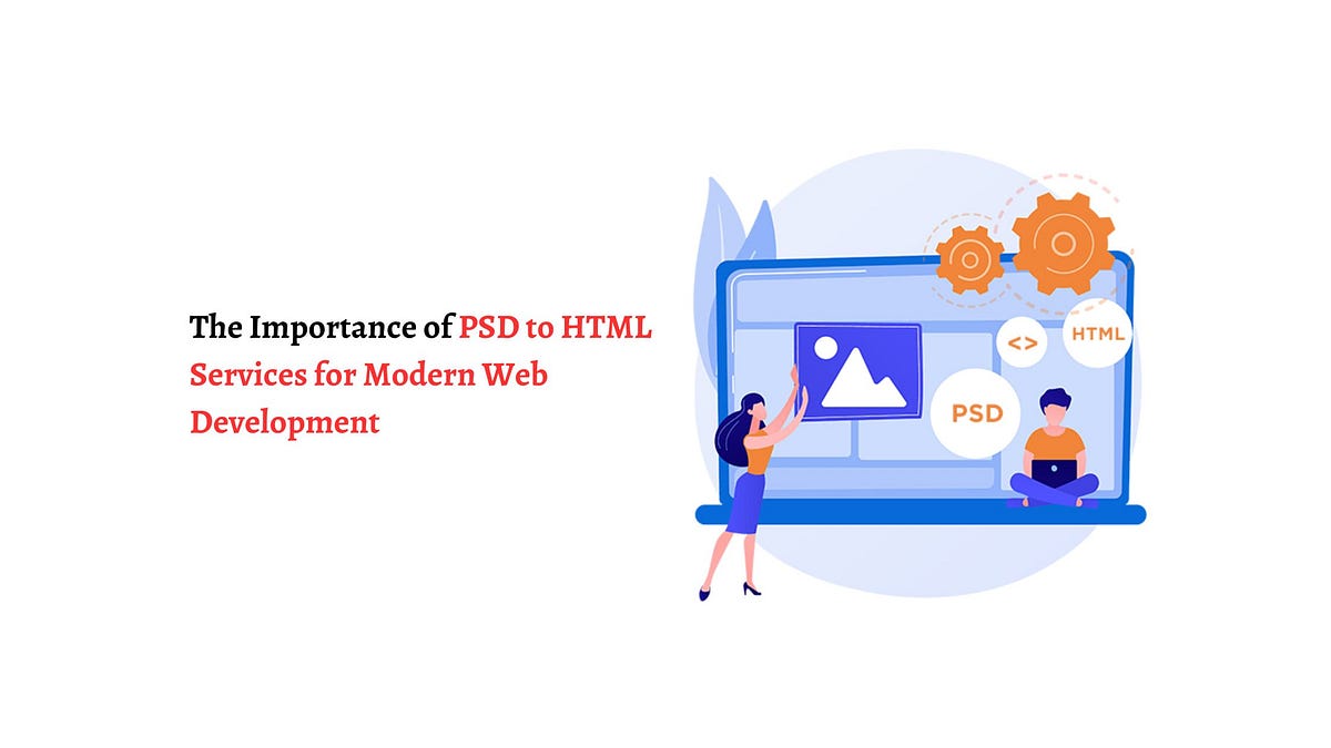 The Importance of PSD to HTML Services for Modern Web Development | by Suraj Kumar | Oct, 2024 ...