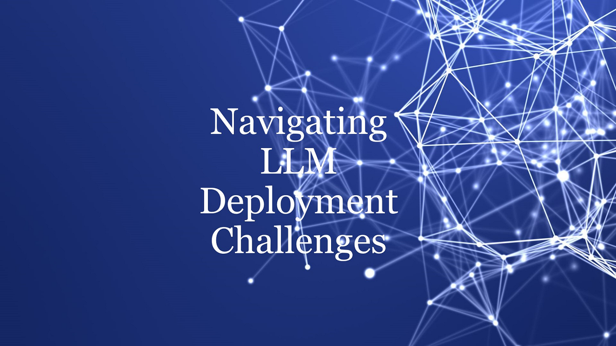 Navigating and Resolving Key Challenges in Large Language Model (LLM) Deployment | by Sekhar ...