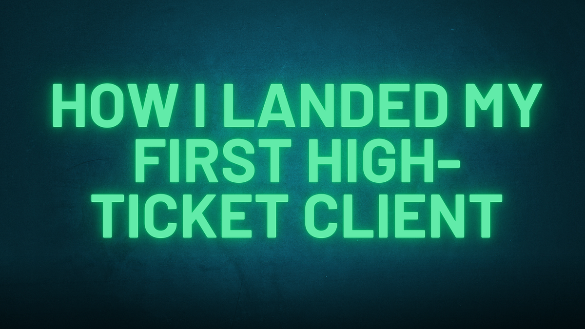 How I Landed My First High-Ticket Client! | by Nidhi Jatwa | Medium