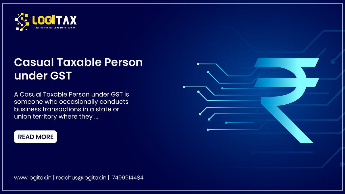 Casual Taxable Person under GST. Who is a Casual Taxable Person under ...