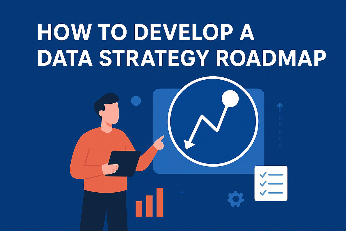 How to Develop a Data Strategy Roadmap in 2025 | Artificial ...