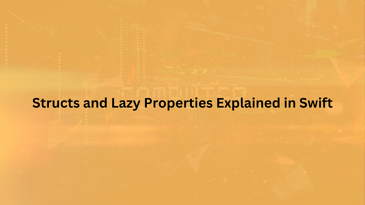 Structs and Lazy Properties Explained in Swift | by Ijeoma Nelson | iOSPlayBook | Nov, 2024 | Medium